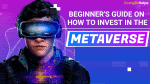 Beginner's Guide on How to Invest in the Metaverse in 2023